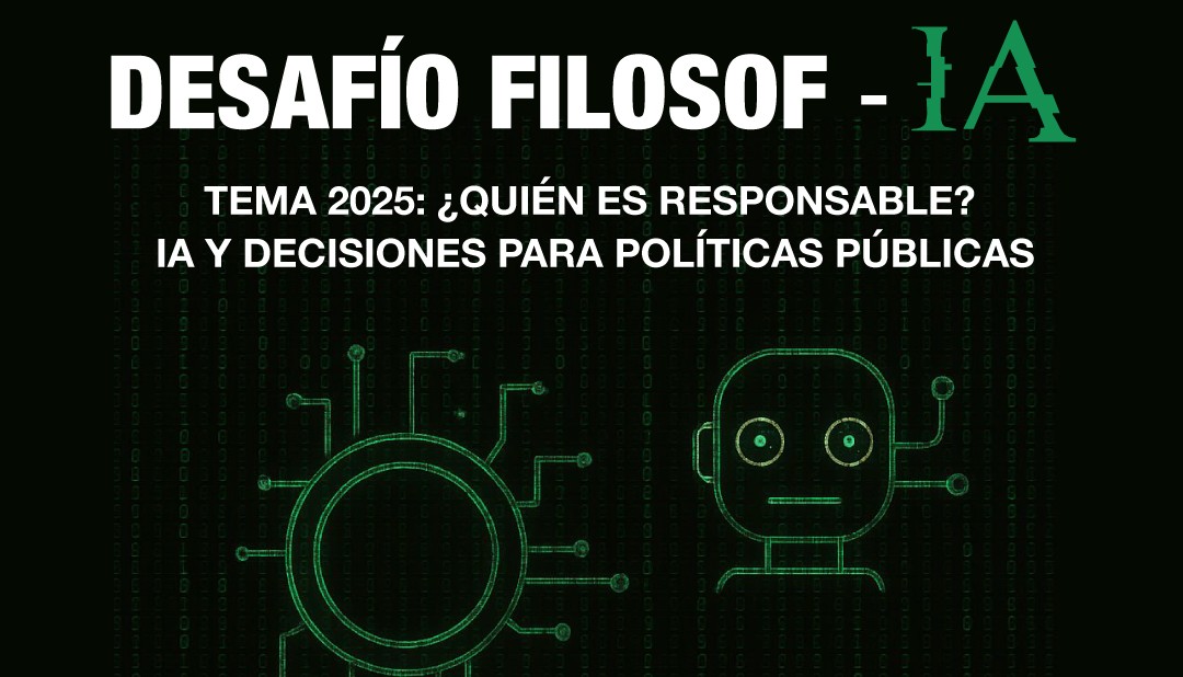 DESAFÍO FILOSOF-IA ¿Quién es responsable? IA y decisiones para políticas públicas - Facultad de ...